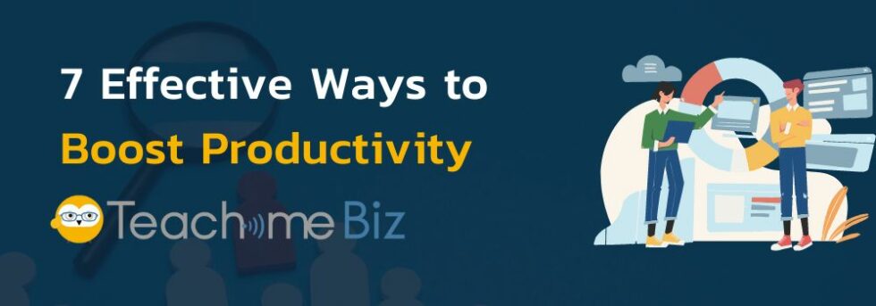 7 Effective Ways to Boost Organization Productivity - Teachme Biz